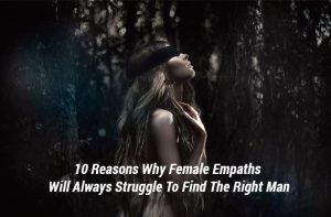 10 Reasons Why Female Empaths Will Always Struggle To Find The Right Man - MindWaft