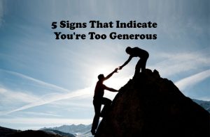 5 Signs That Indicate You're Too Generous - MindWaft